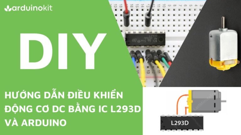Điều khiển động cơ DC bằng IC L293D và Arduino | ARDUINO KIT