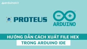 Hướng dẫn cách xuất file Hex trong Arduino IDE [MỚI NHẤT 2023] | ARDUINO KIT