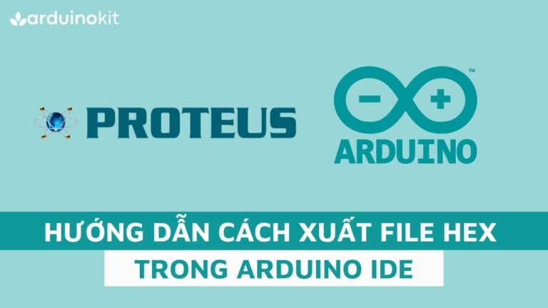 Hướng Dẫn Cách Xuất File Hex Trong Arduino Ide MỚi NhẤt 2023 Arduino Kit