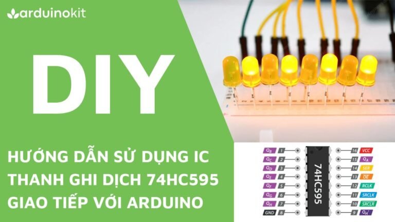 Hướng dẫn sử dụng IC thanh ghi dịch 74HC595 giao tiếp với Arduino | ARDUINO KIT