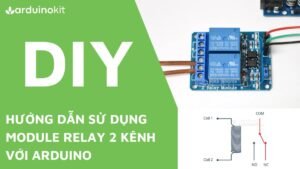 Hướng dẫn sử dụng Module Relay 2 kênh với Arduino | ARDUINO KIT